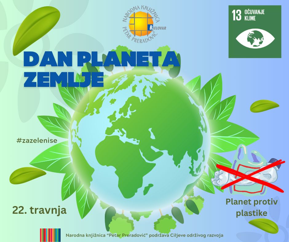 22. travnja 2024. I Dan planeta Zemlje (cilj 13) - Narodna knjižnica ...